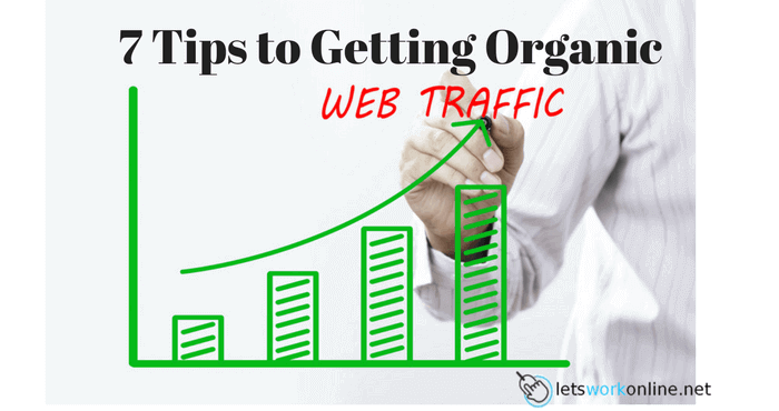 7 Tips to Getting Organic Traffic - Lets Work Online.