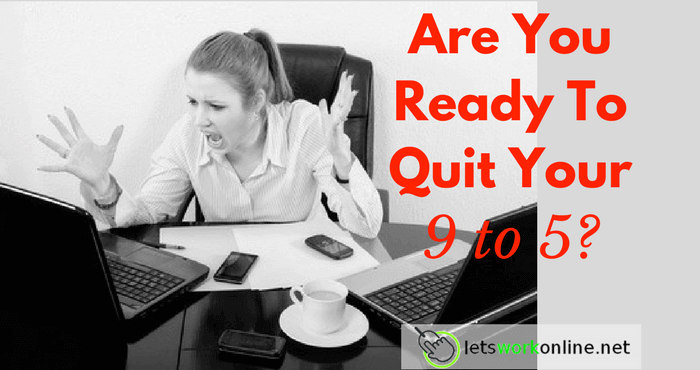 How to Escape Your 9 to 5 - Are You Ready To Quit Your Job?