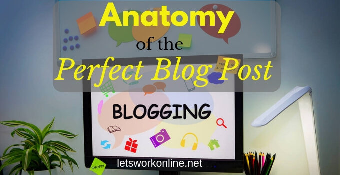 Anatomy of the Perfect Blog Post - 20 Steps For Maximum Results