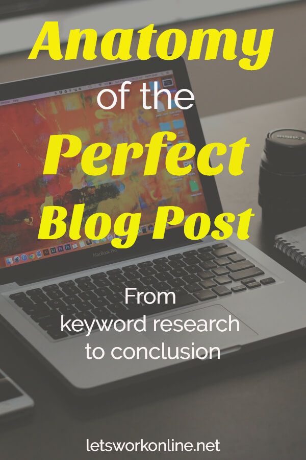 Anatomy of the Perfect Blog Post - 20 Steps For Maximum Results