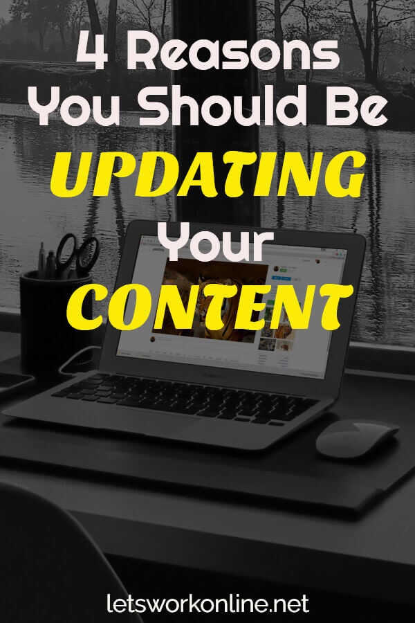 You Should be Updating Old Content - Here are 4 Reasons Why